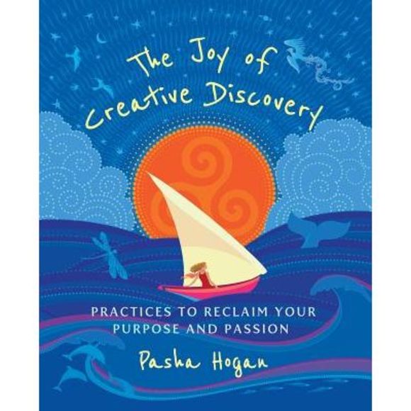 Pasha Hogan | Other | The Joy Of Creative Discovery Practices To ...